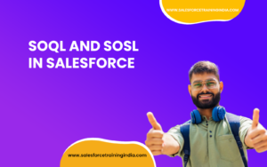 How to Use SOQL and SOSL in Salesforce: Beginner Guide